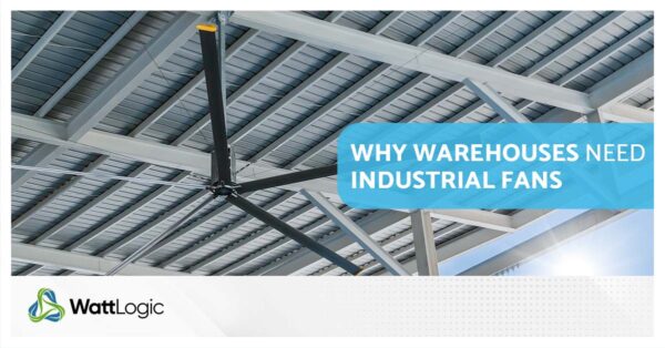Industrial Fans For Warehouses: Why You Need Them - WattLogic